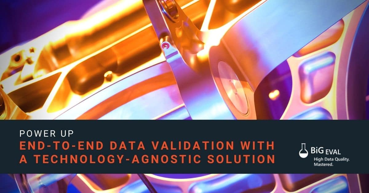 Power up End-to-End Data Validation with a Technology-Agnostic solution ...