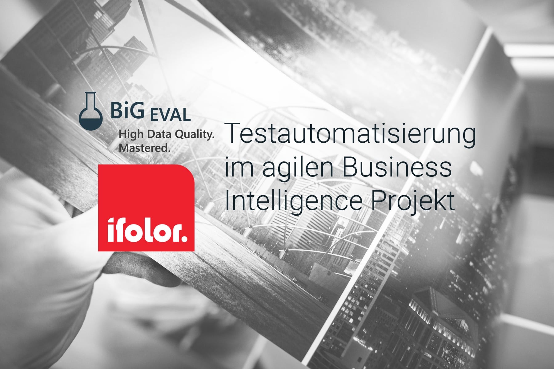 Ifolor AG - Testautomatisierung im agilen BI-Projekt | BiG EVAL